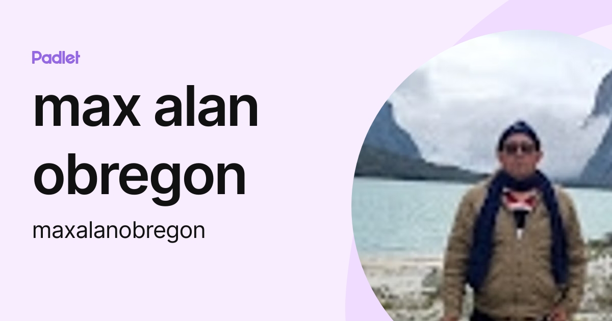 max alan obregon (maxalanobregon) profile | Padlet