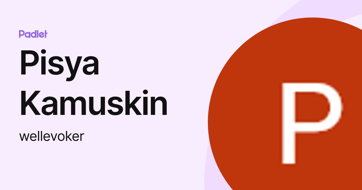 Pisya Kamuskin (wellevoker) profile | Padlet