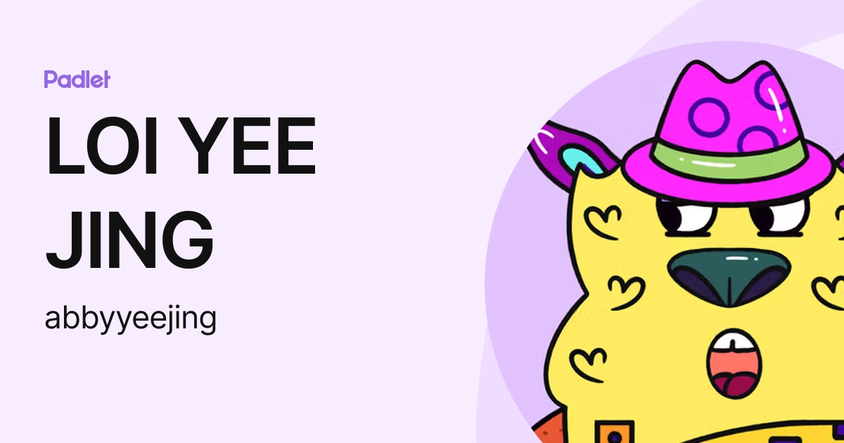 LOI YEE JING (abbyyeejing) profile | Padlet