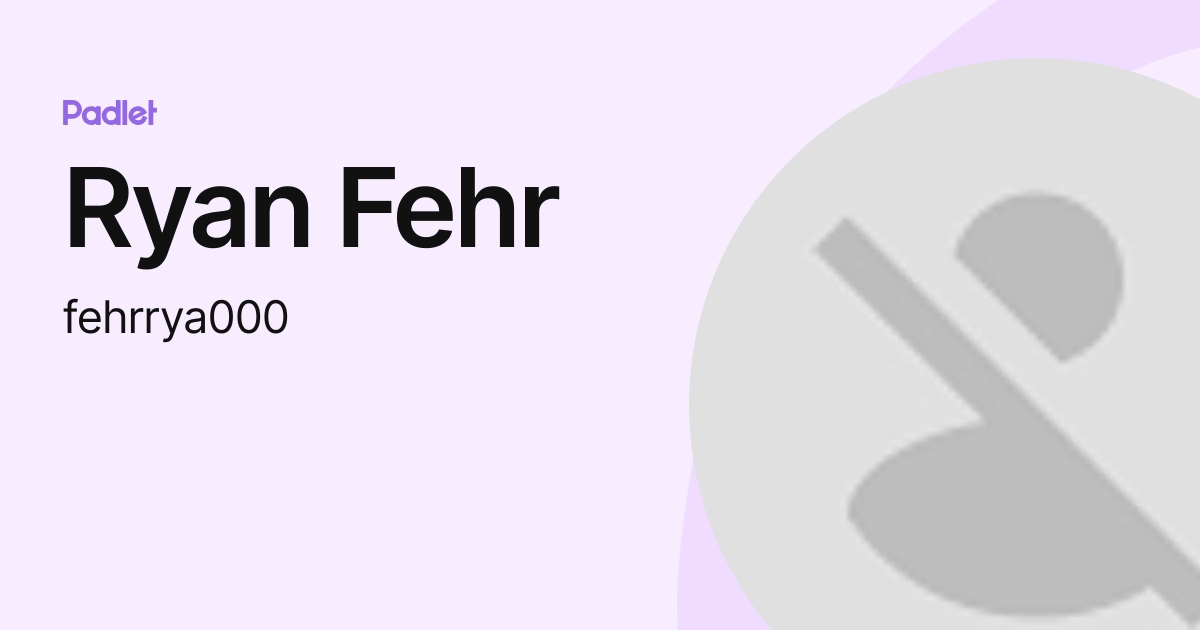 Ryan Fehr (fehrrya000) profile | Padlet