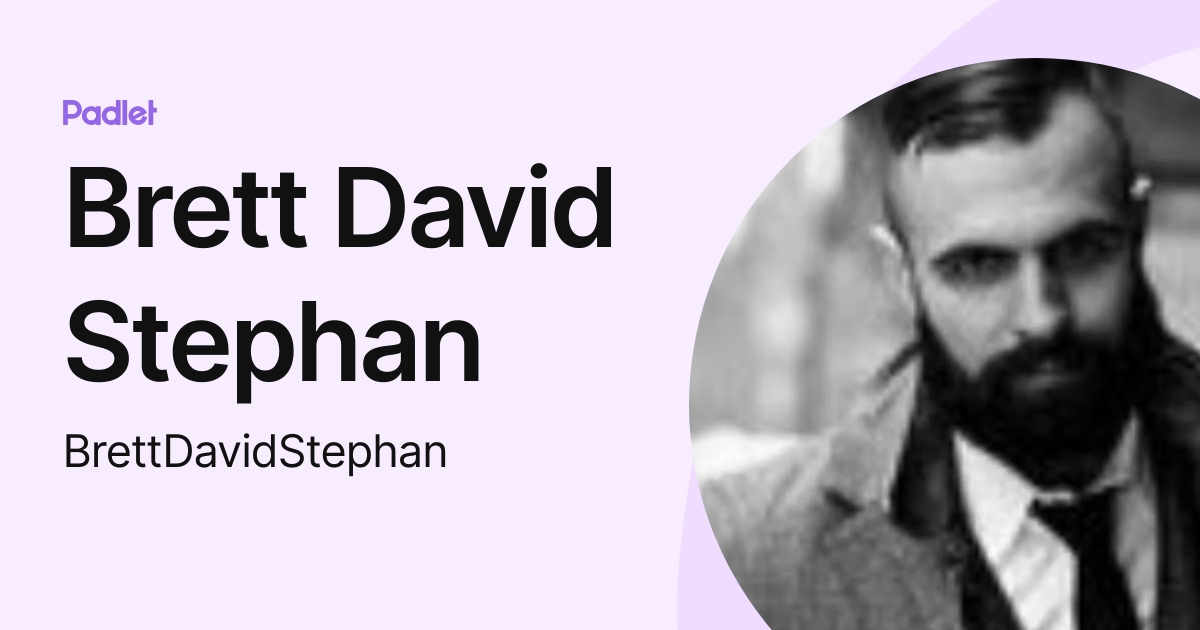 Brett David Stephan (BrettDavidStephan) profile | Padlet