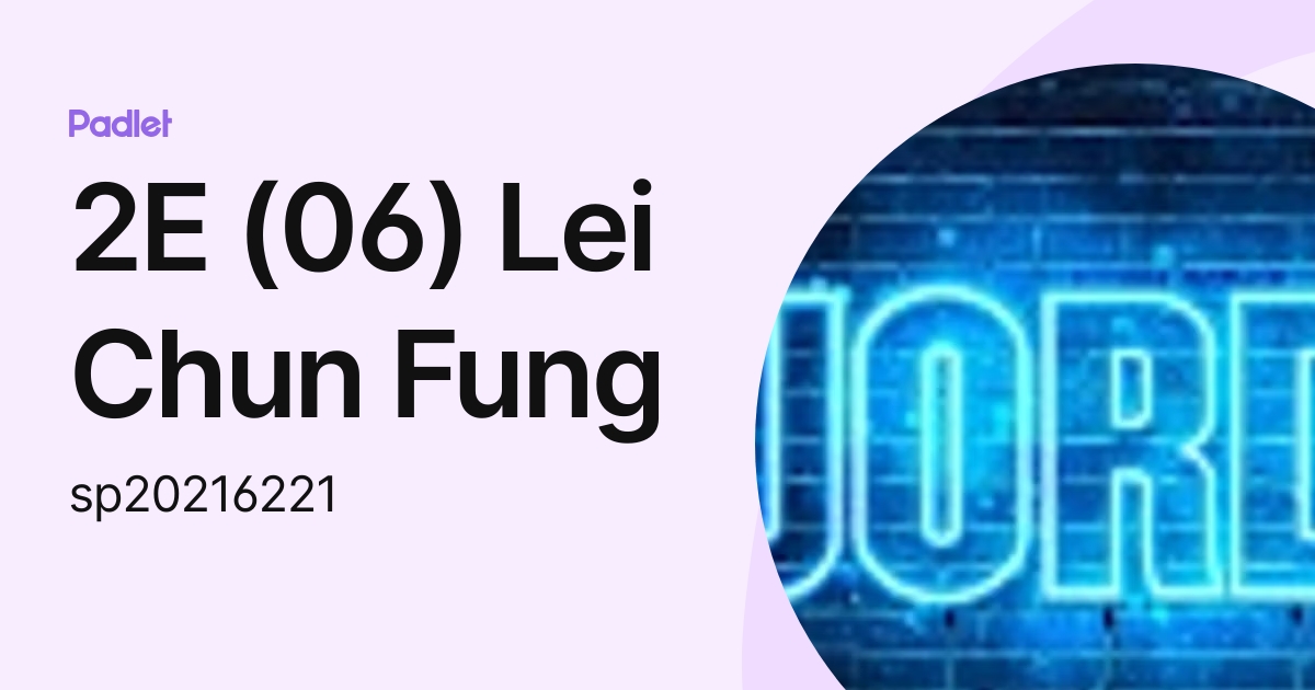 2E (06) Lei Chun Fung (sp20216221) profile | Padlet