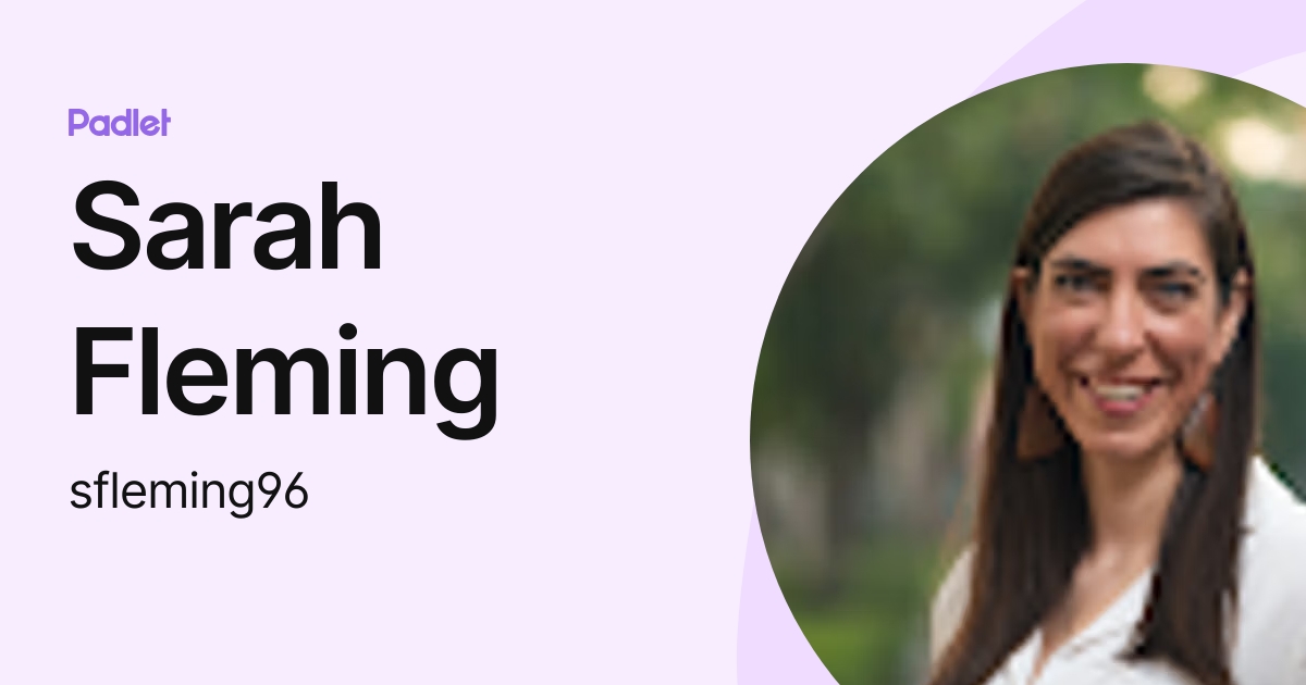 Sarah Fleming (sfleming96) profile | Padlet