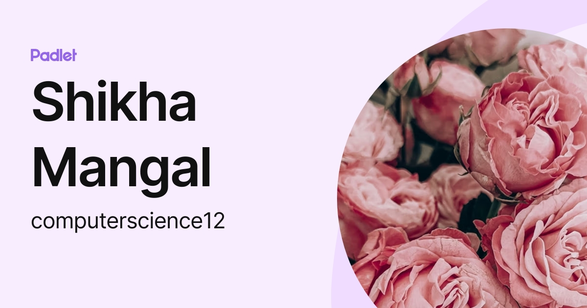 Shikha Mangal (computerscience12) profile | Padlet