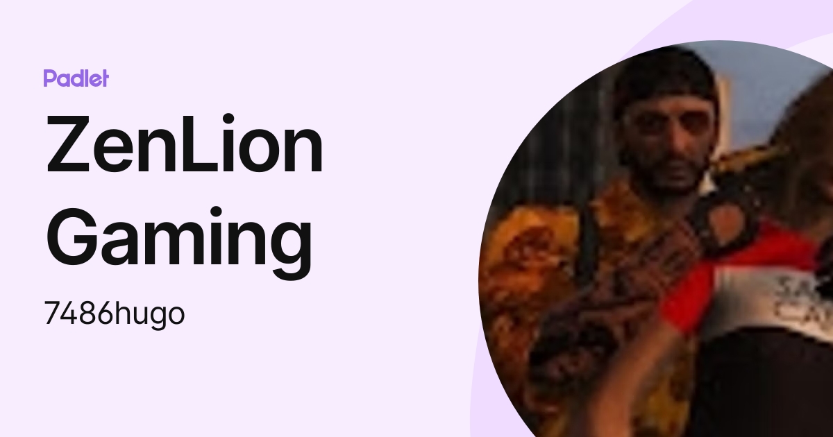 ZenLion Gaming (7486hugo) profile | Padlet