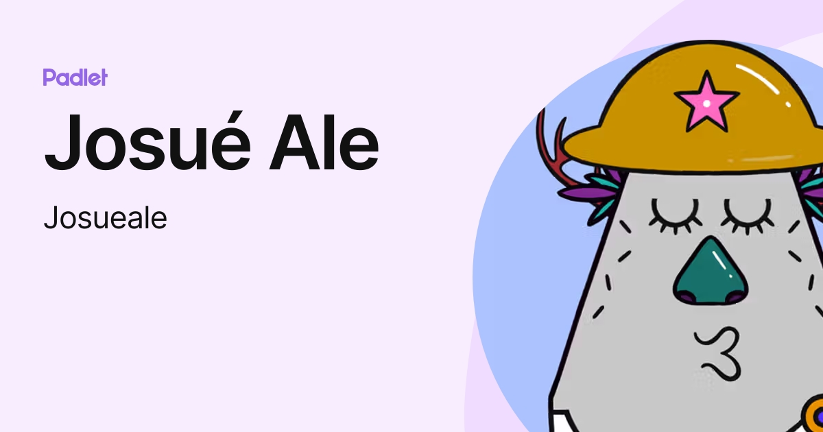 Josué Ale (Josueale) profile | Padlet