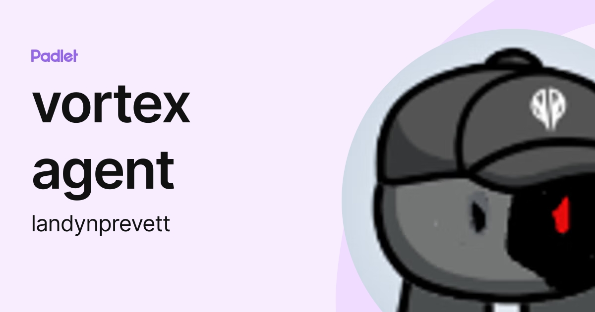 vortex agent (landynprevett) profile | Padlet