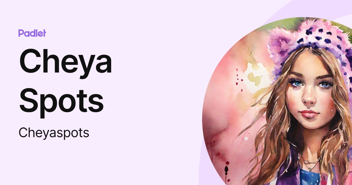 Cheya Spots (Cheyaspots) profile | Padlet