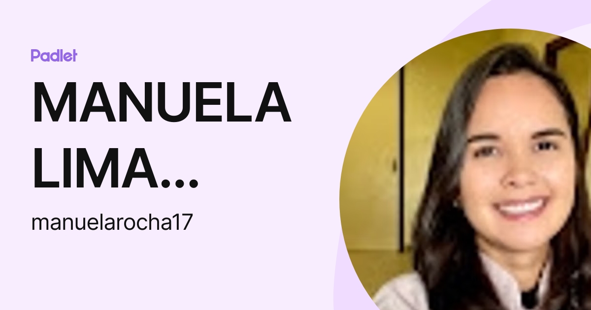 MANUELA LIMA CARVALHO DA ROCHA (manuelarocha17) profile | Padlet