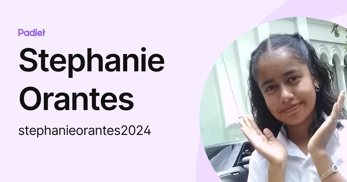 Stephanie Orantes (stephanieorantes2024) profile | Padlet