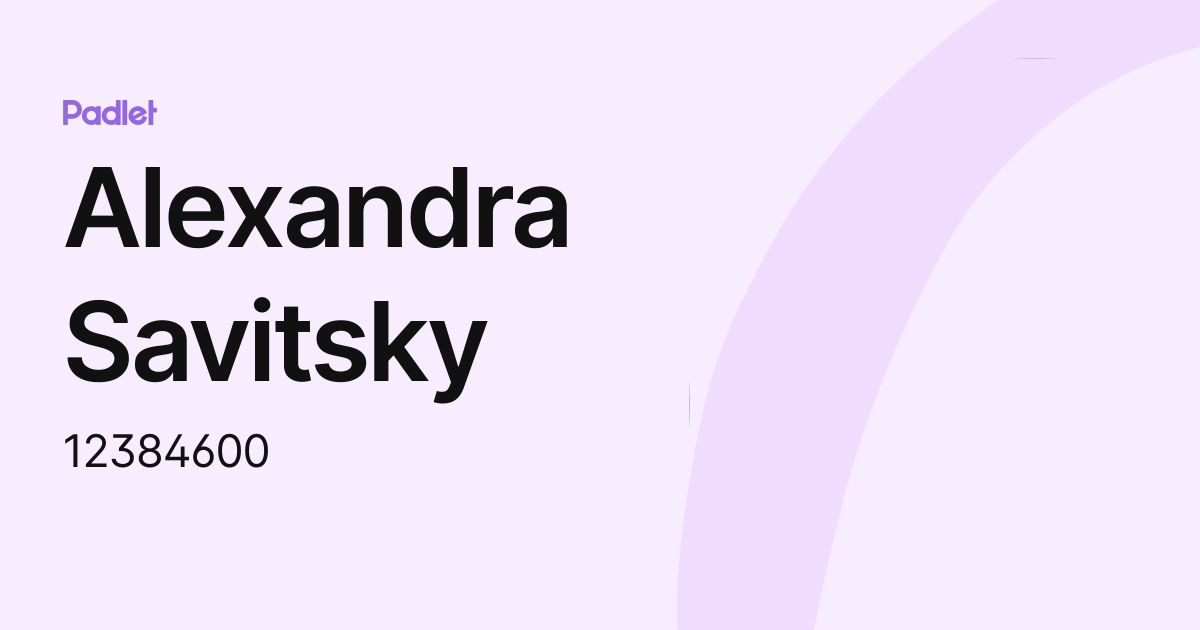 Alexandra Savitsky (12384600) profile | Padlet