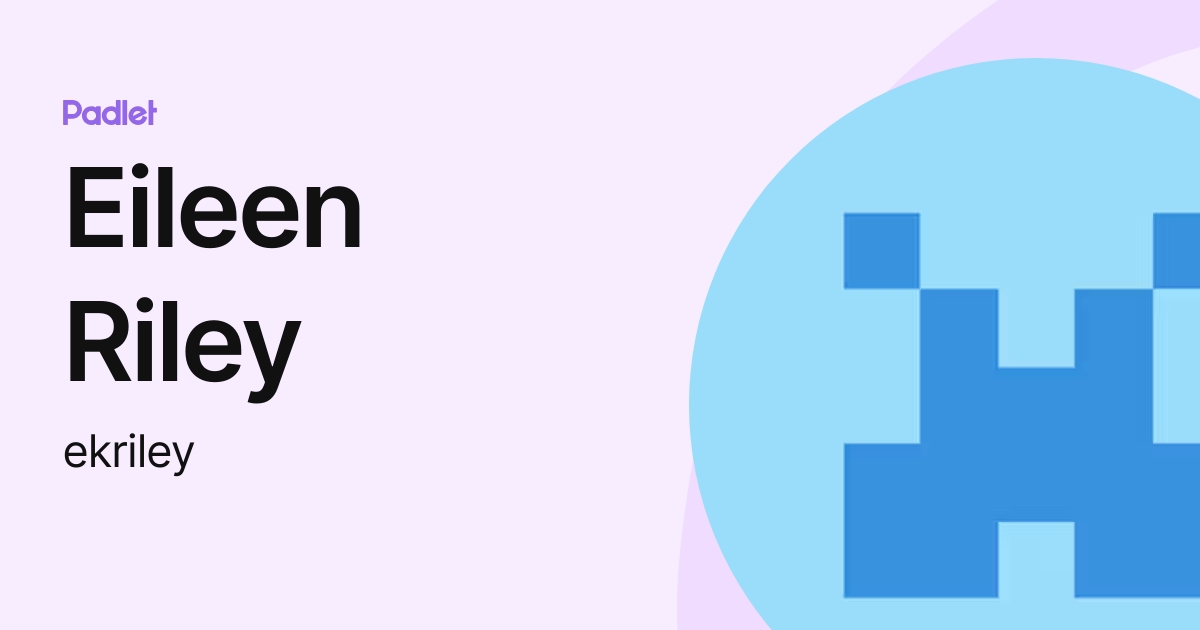 Eileen Riley (ekriley) profile | Padlet