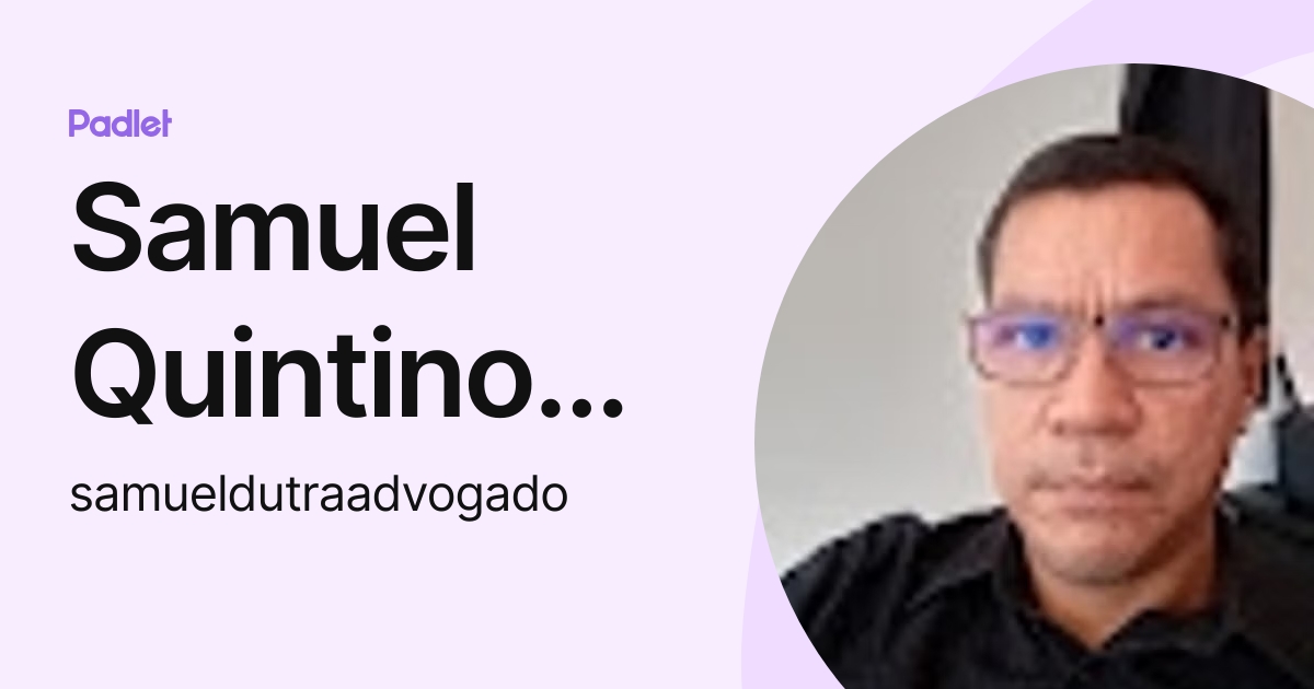 Samuel Quintino Dutra (samueldutraadvogado) profile | Padlet