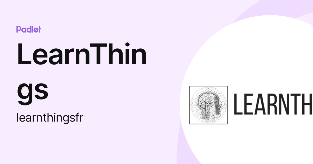 LearnThings (learnthingsfr) profile | Padlet