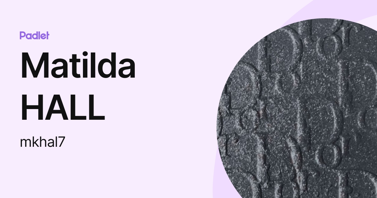 Matilda HALL (mkhal7) profile | Padlet