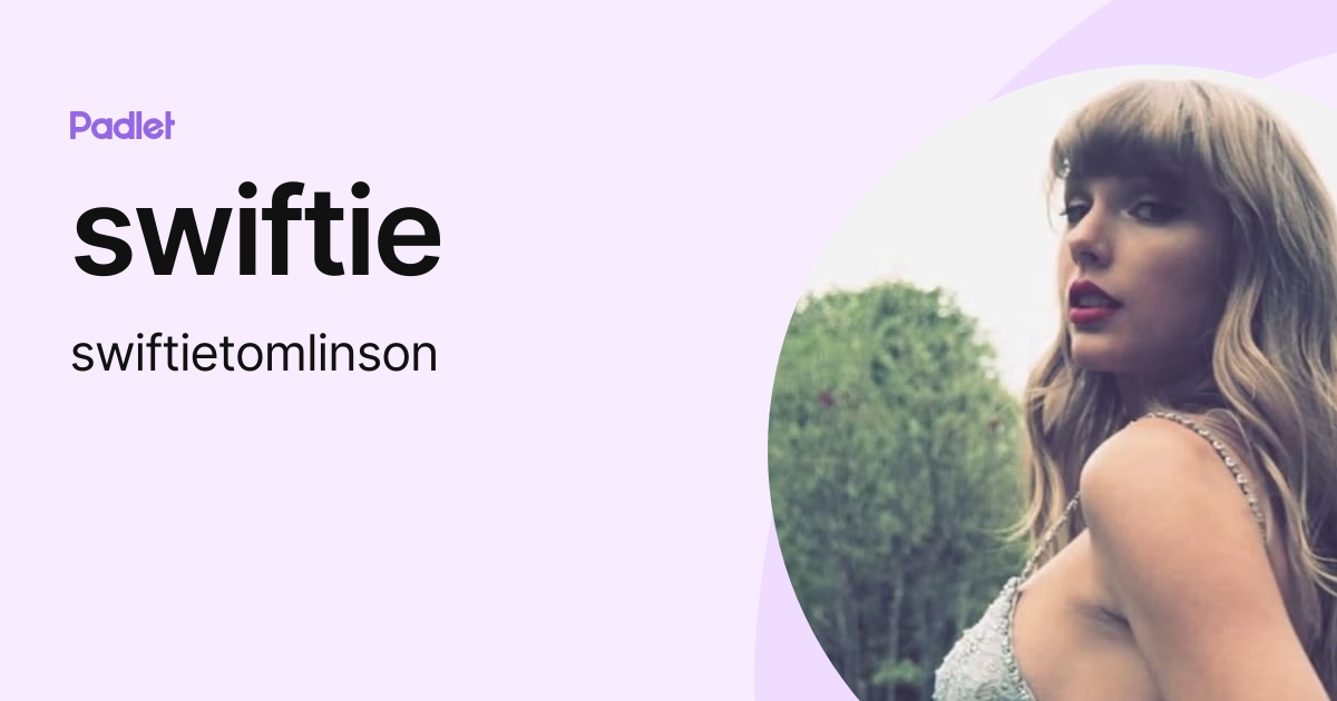 swiftie (swiftietomlinson) profile | Padlet