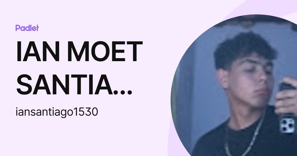 IAN MOET SANTIAGO GONZALEZ (iansantiago1530) profile | Padlet