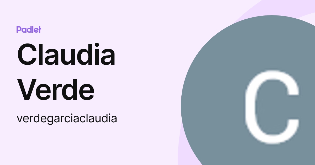 Claudia Verde (verdegarciaclaudia) profile | Padlet
