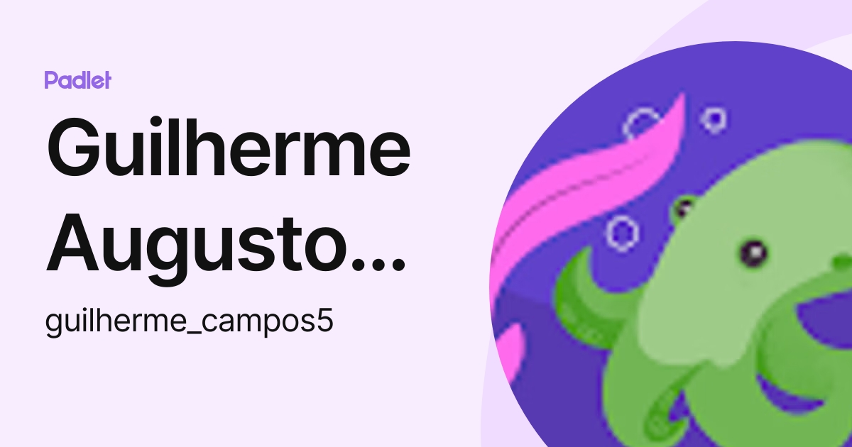 Guilherme Augusto Campos (guilherme_campos5) profile | Padlet