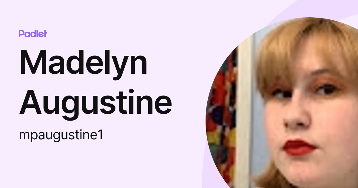 Madelyn Augustine (mpaugustine1) profile | Padlet