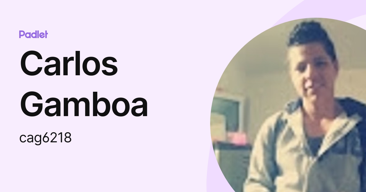 Carlos Gamboa (cag6218) profile | Padlet