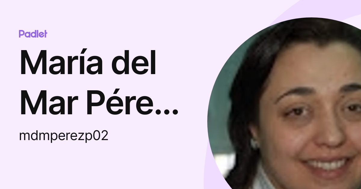María del Mar Pérez Peribañez (mdmperezp02) profile | Padlet