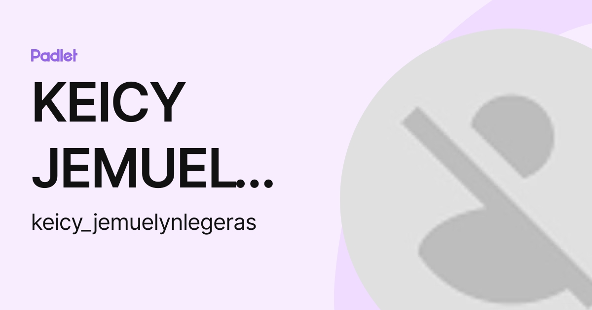 KEICY JEMUELYN LEGERA (keicy_jemuelynlegeras) profile | Padlet