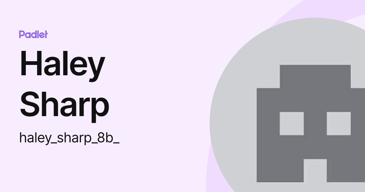 Haley Sharp (haley_sharp_8b_) profile | Padlet