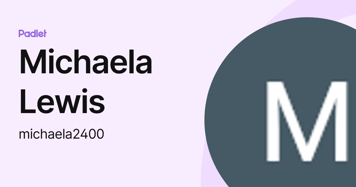 Michaela Lewis (michaela2400) profile | Padlet