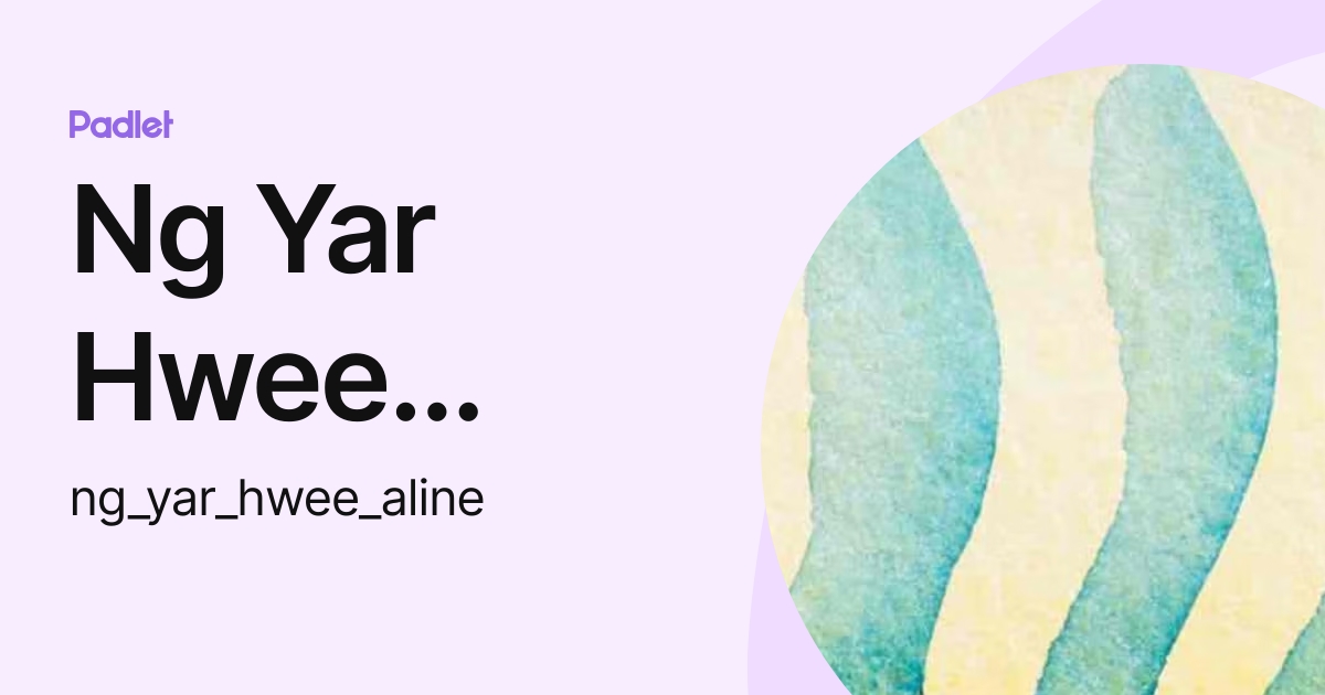Ng Yar Hwee Aline (ng_yar_hwee_aline) profile | Padlet