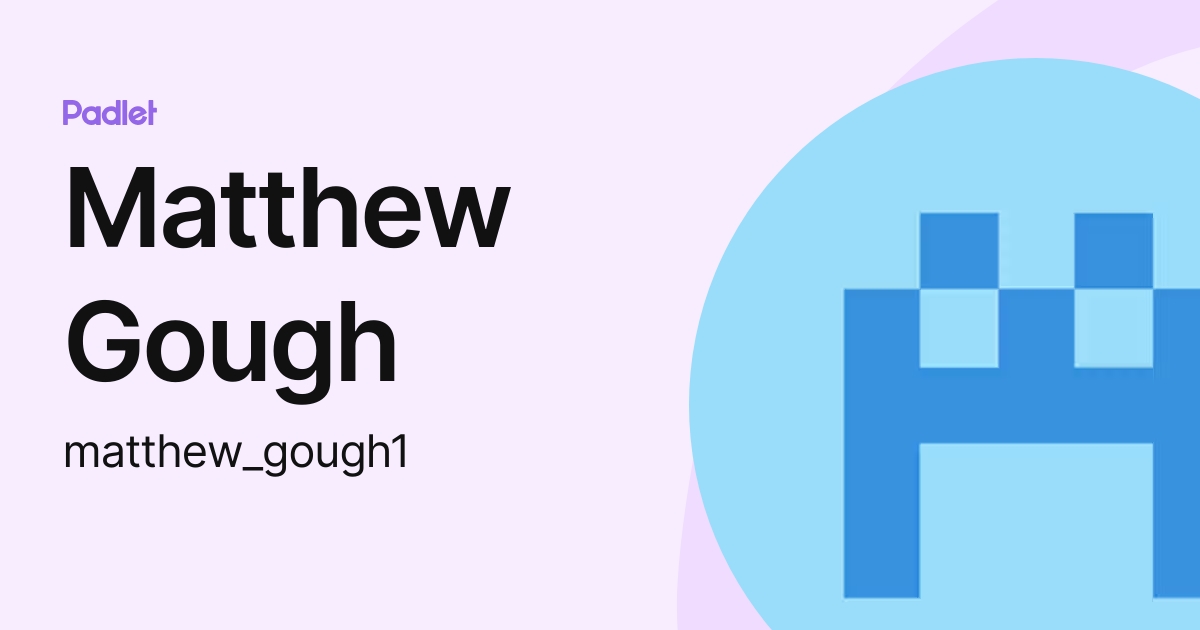 Matthew Gough (matthew_gough1) profile | Padlet