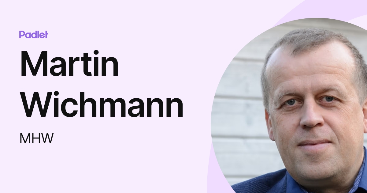 Martin Wichmann (MHW) profile | Padlet