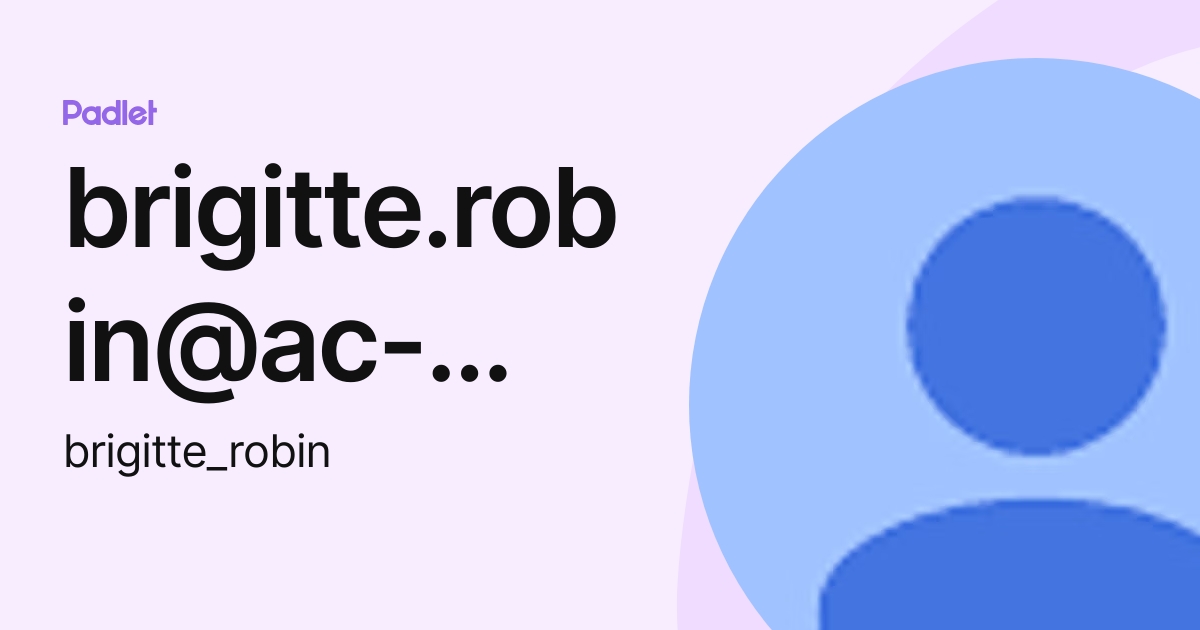 brigitte.robin@ac-rennes.fr (brigitte_robin) profile | Padlet