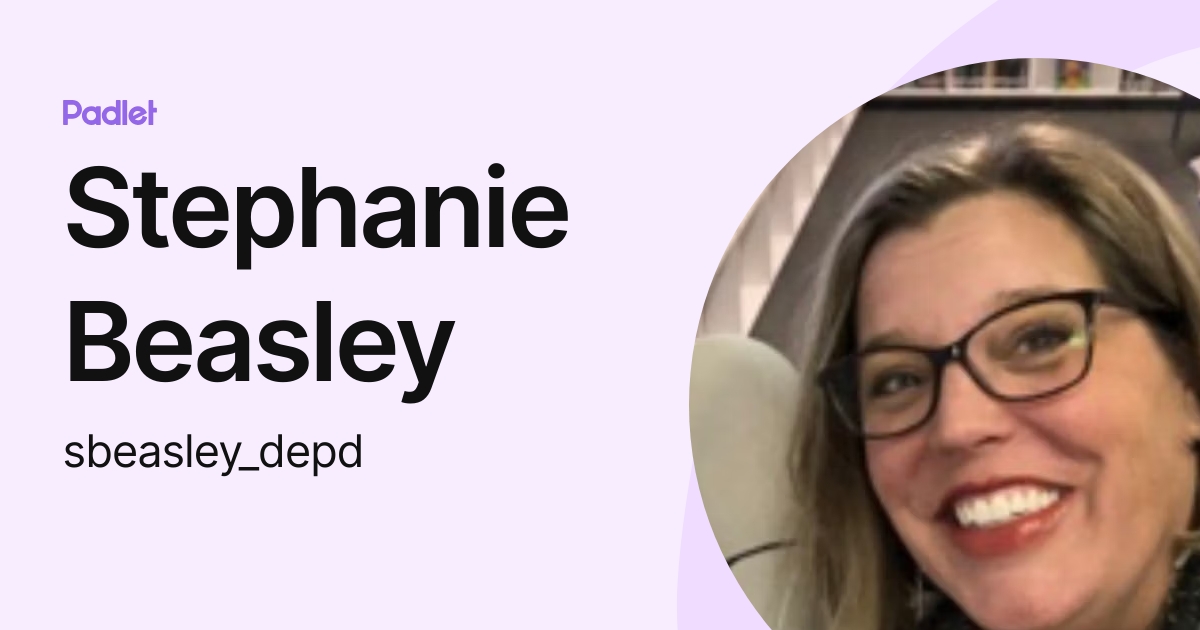 Stephanie Beasley (sbeasley_depd) profile | Padlet