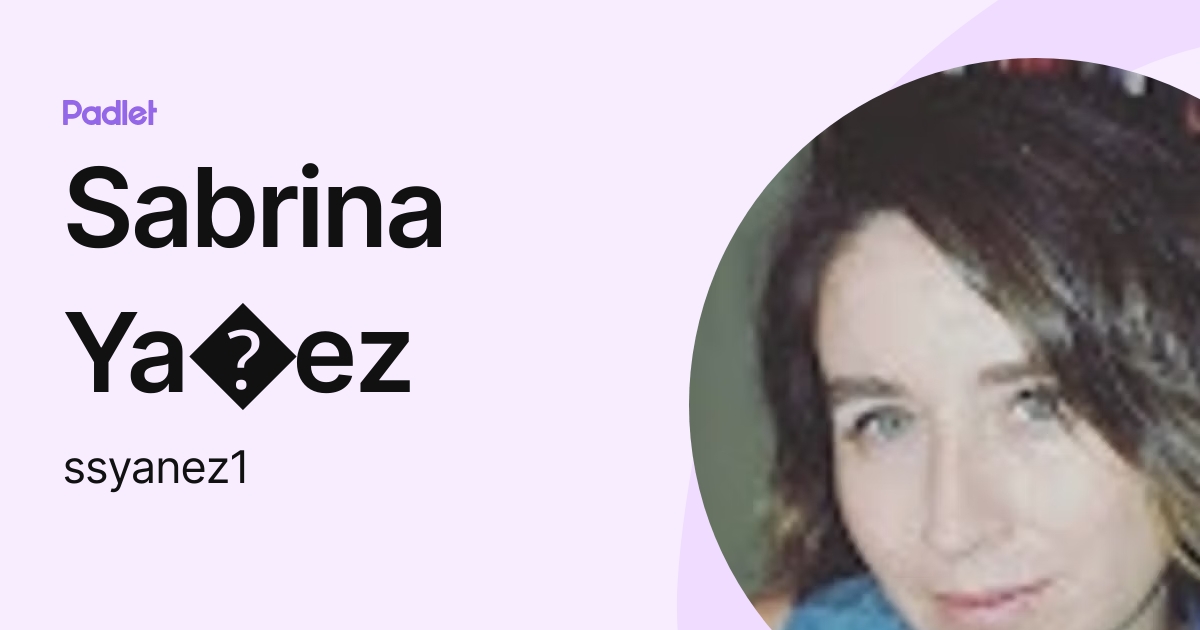 Sabrina Ya ez (ssyanez1) profile | Padlet