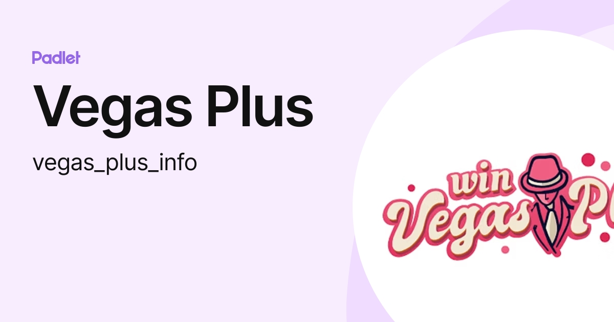Vegas Plus (vegas_plus_info) profile | Padlet