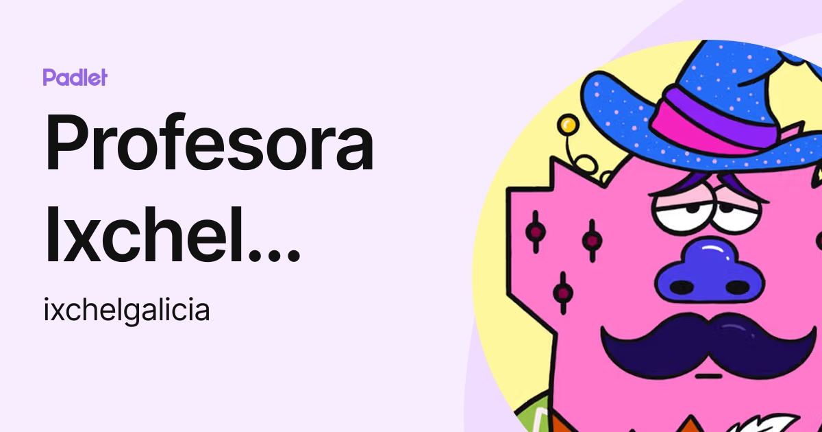 Profesora Ixchel Galicia (ixchelgalicia) profile | Padlet