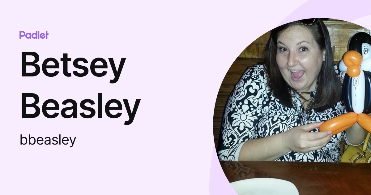 Betsey Beasley (bbeasley) profile | Padlet