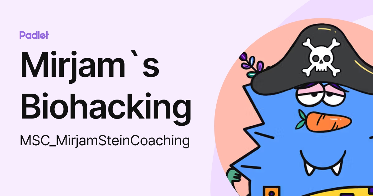 Mirjam`s Biohacking (MSC_MirjamSteinCoaching) profile | Padlet