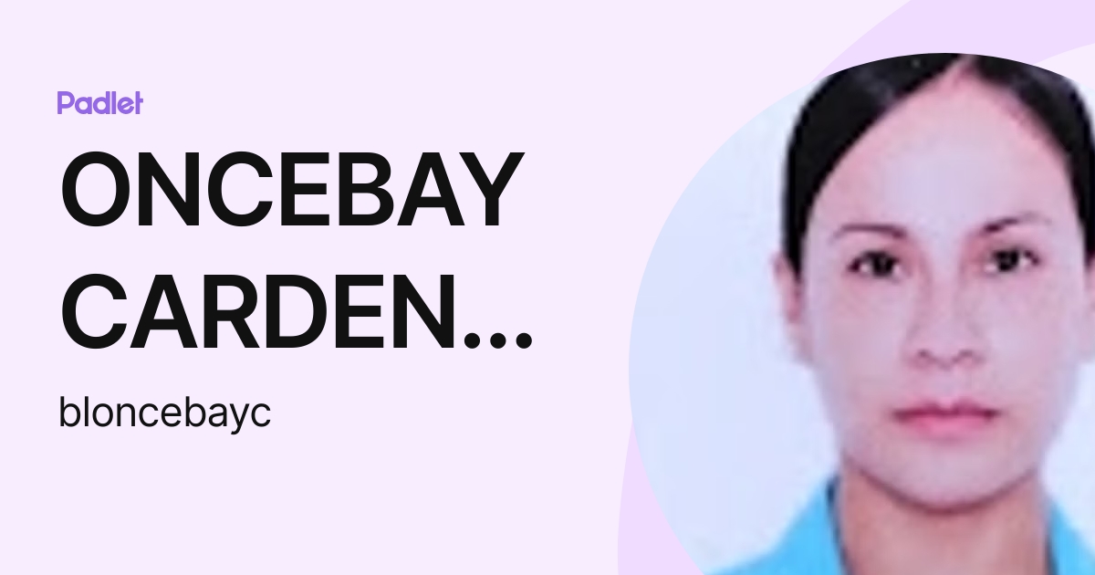 ONCEBAY CARDENAS BIDDY LESSLYE (bloncebayc) profile | Padlet