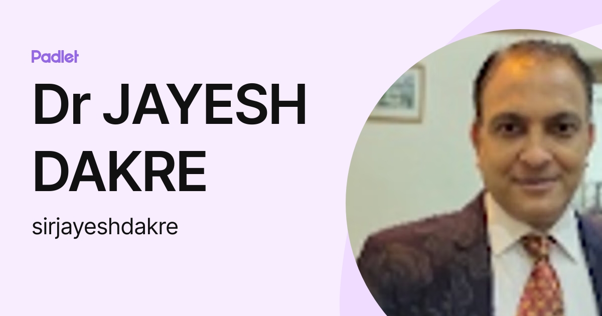 Dr JAYESH DAKRE (sirjayeshdakre) profile | Padlet