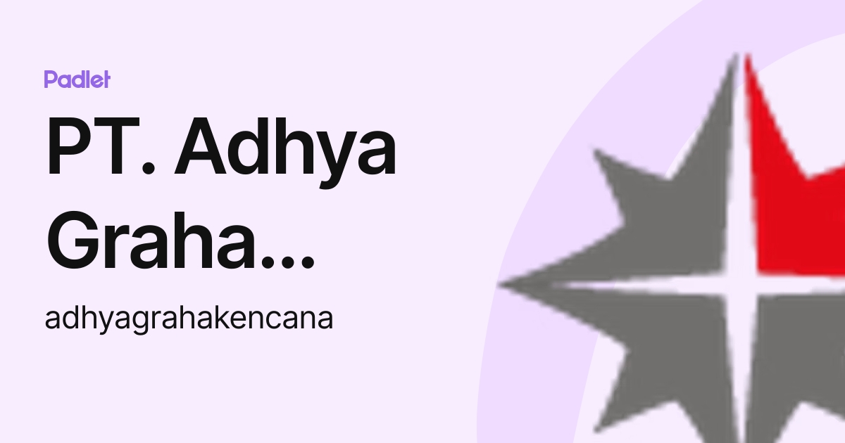 PT. Adhya Graha Kencana (adhyagrahakencana) profile | Padlet