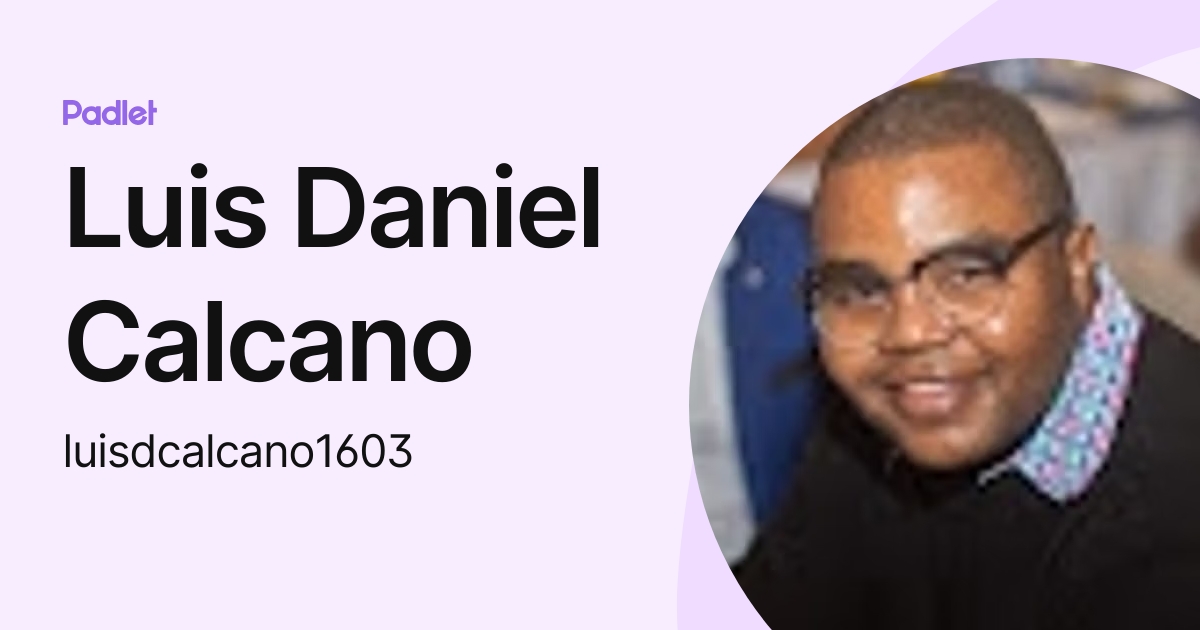 Luis Daniel Calcano (luisdcalcano1603) profile | Padlet