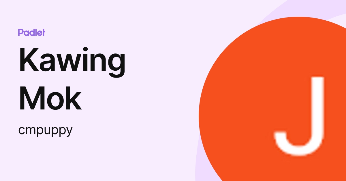 Kawing Mok (cmpuppy) profile | Padlet
