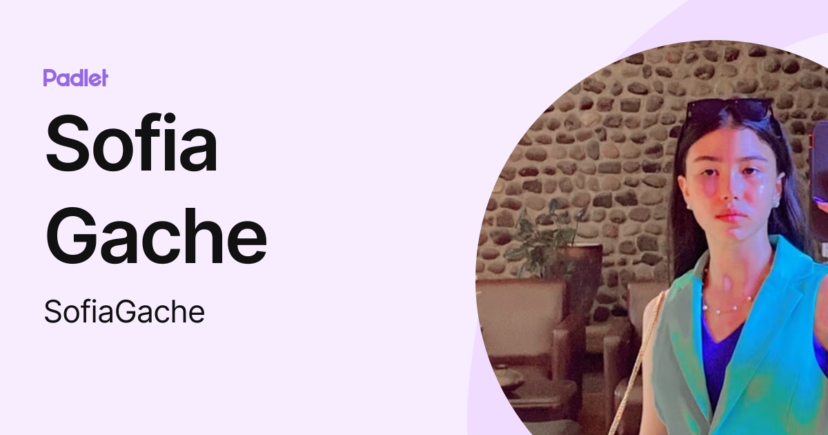 Sofia Gache (SofiaGache) profile | Padlet