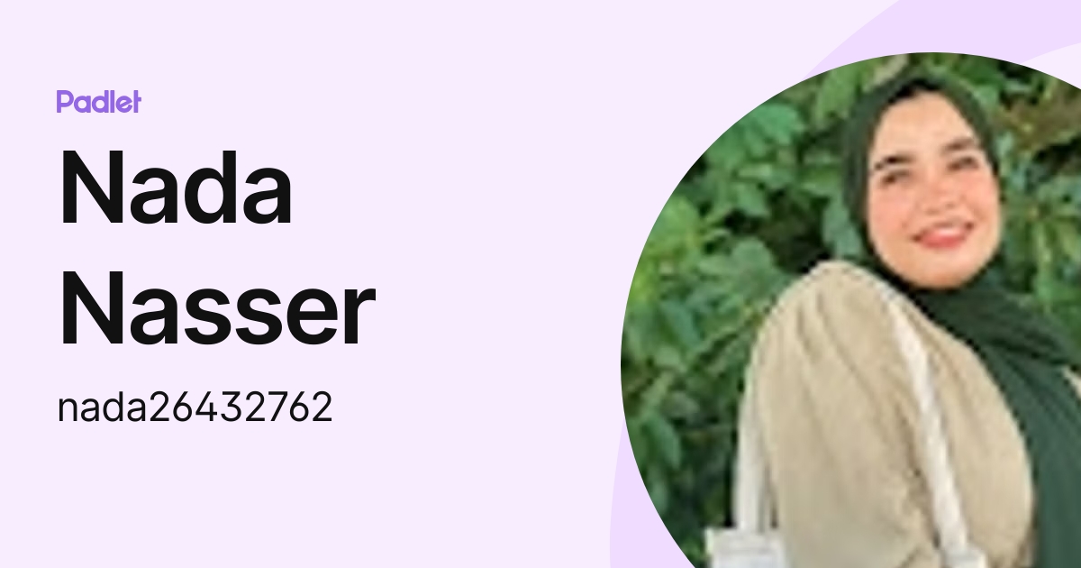 Nada Nasser (nada26432762) profile | Padlet