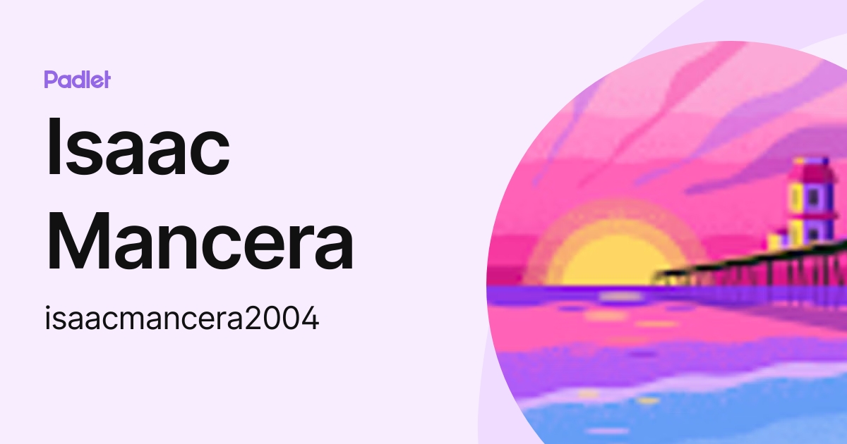 Isaac Mancera (isaacmancera2004) profile | Padlet