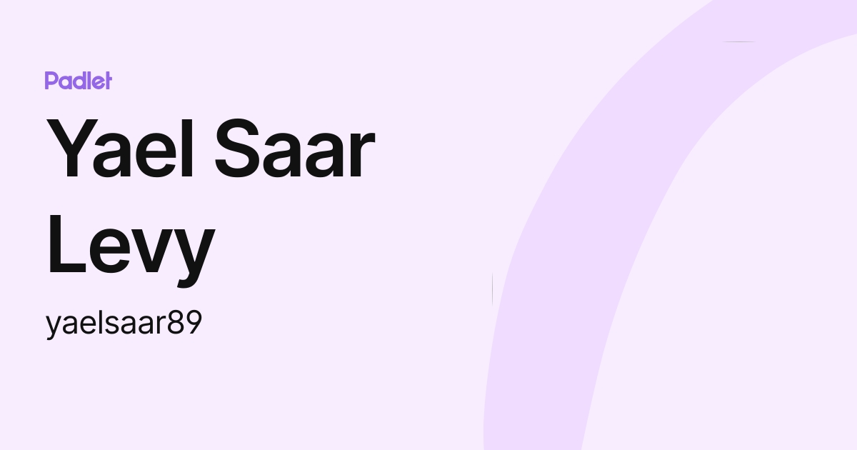 Yael Saar Levy (yaelsaar89) profile | Padlet