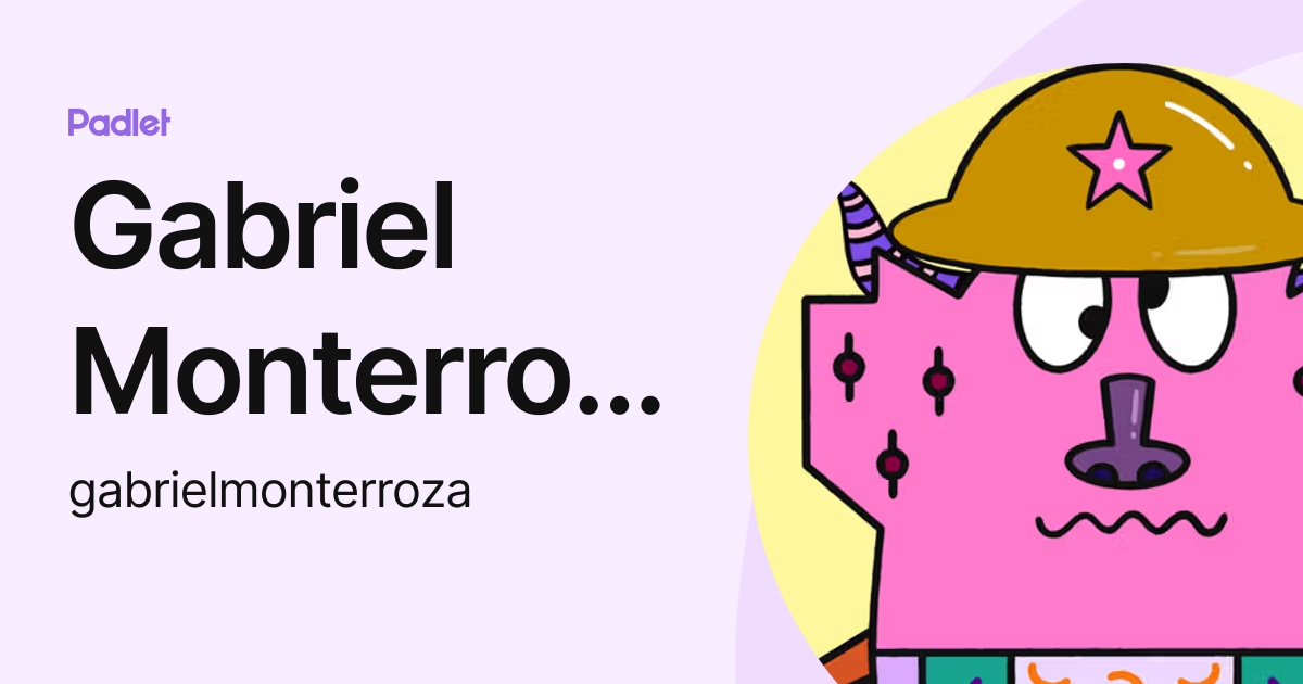 Gabriel Monterroza (gabrielmonterroza) profile | Padlet