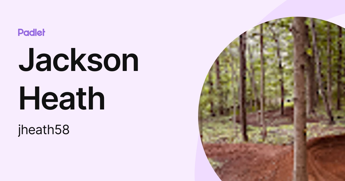 Jackson Heath (jheath58) profile | Padlet